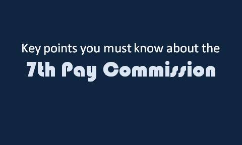 7th Pay Commission Key Points - Central Government Employees News