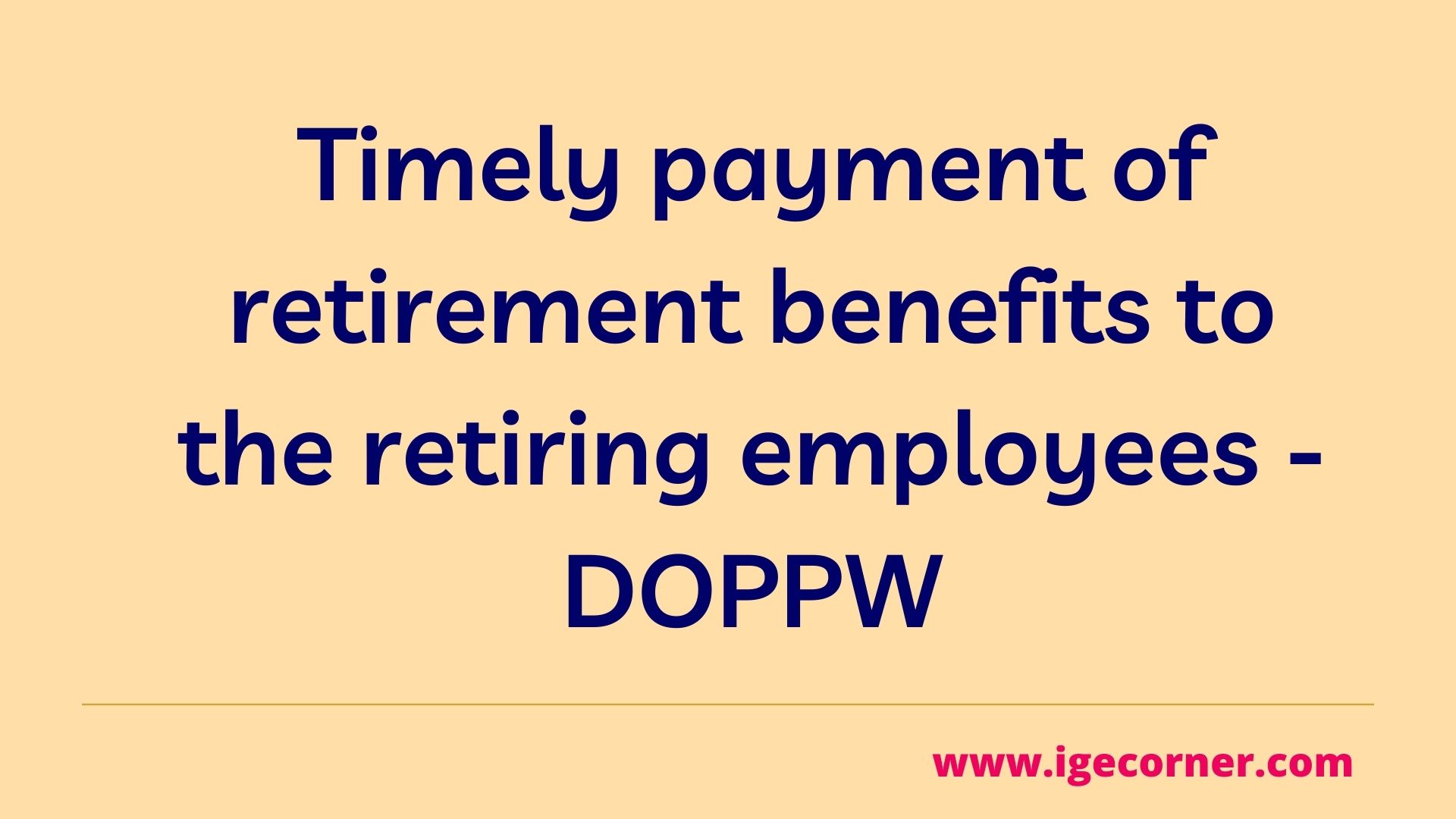Timely payment of retirement benefits to the retiring employees - DOPPW ...