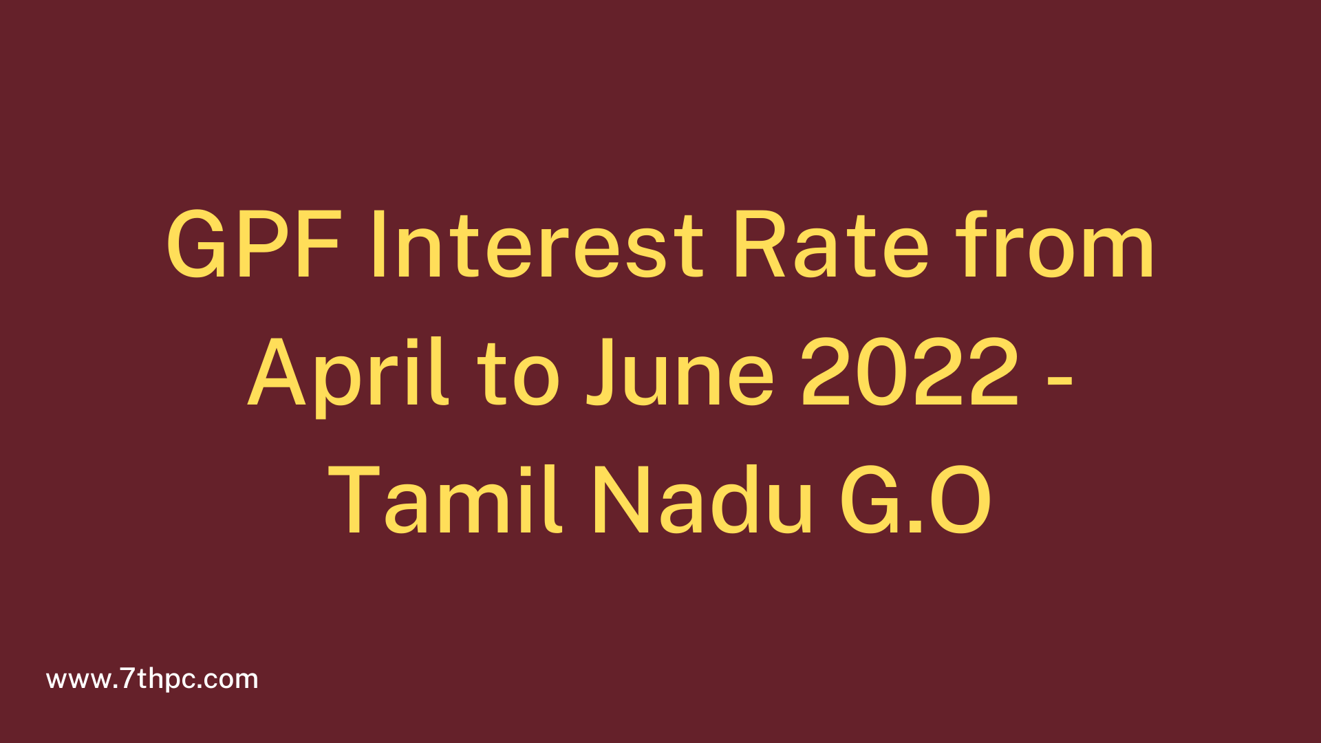 GPF Interest Rate from April to June 2022 - Tamil Nadu G.O - Central ...