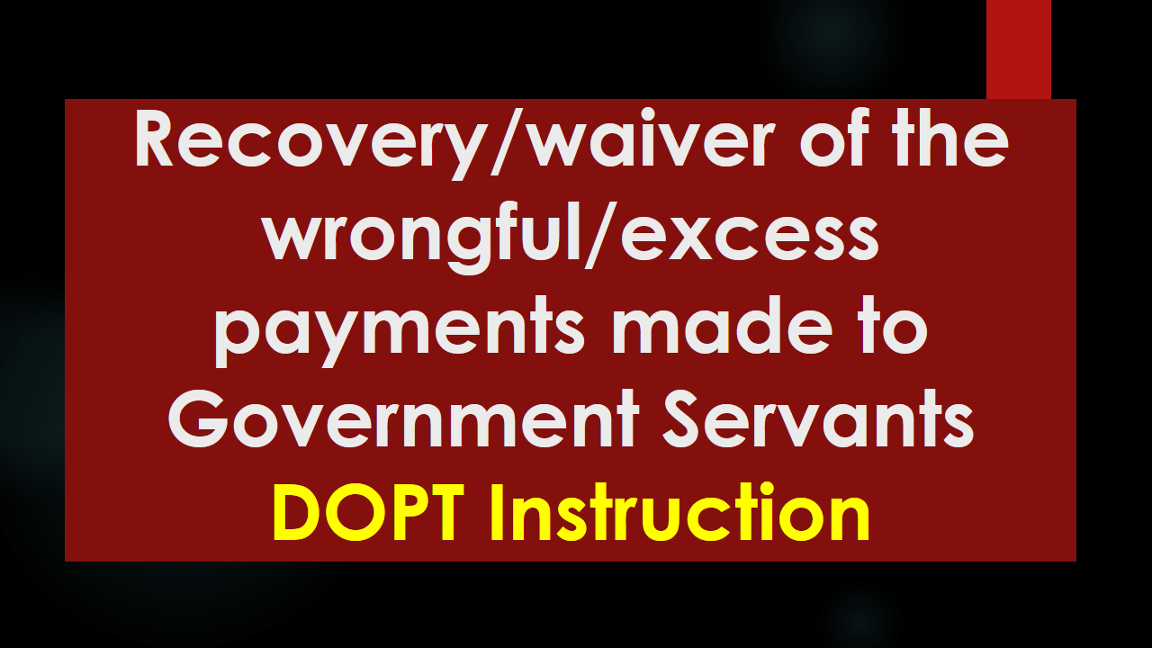 Recovery/waiver of the wrongful/excess payments made to Government ...